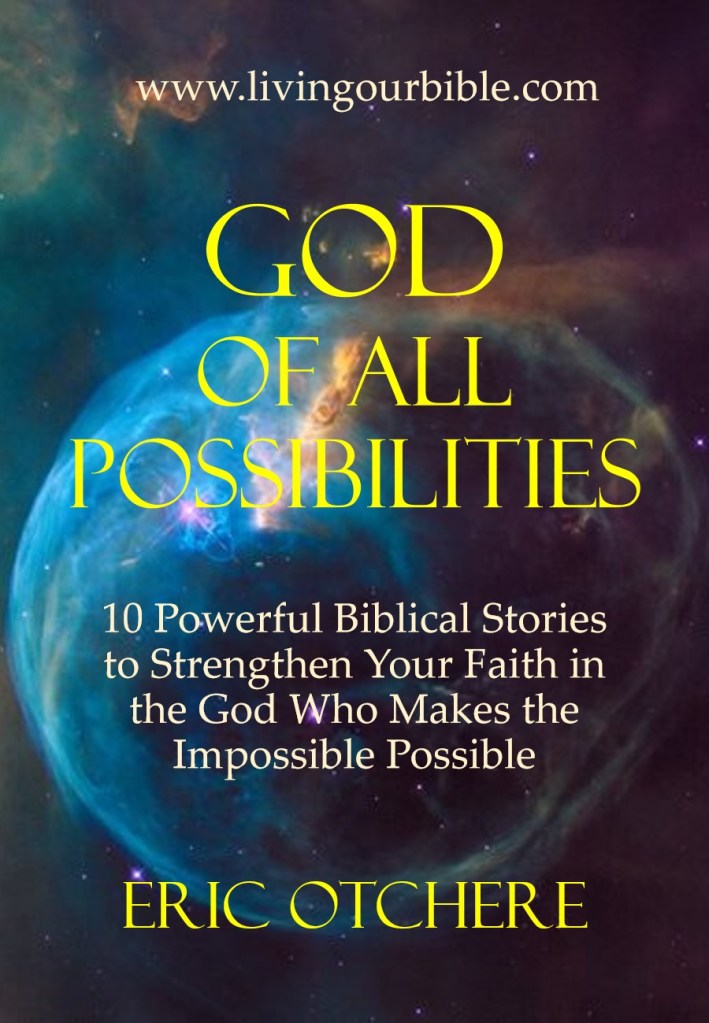 NEW BOOK RELEASE: “God of All Possibilities” by Eric Otchere – Living ...