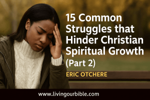 15 Common Struggles That Hinder Christian Spiritual Growth (And How to ...