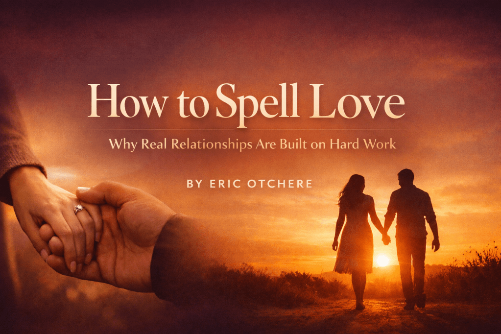 How to Spell Love: Why Real Relationships Are Built on Hard Work ...
